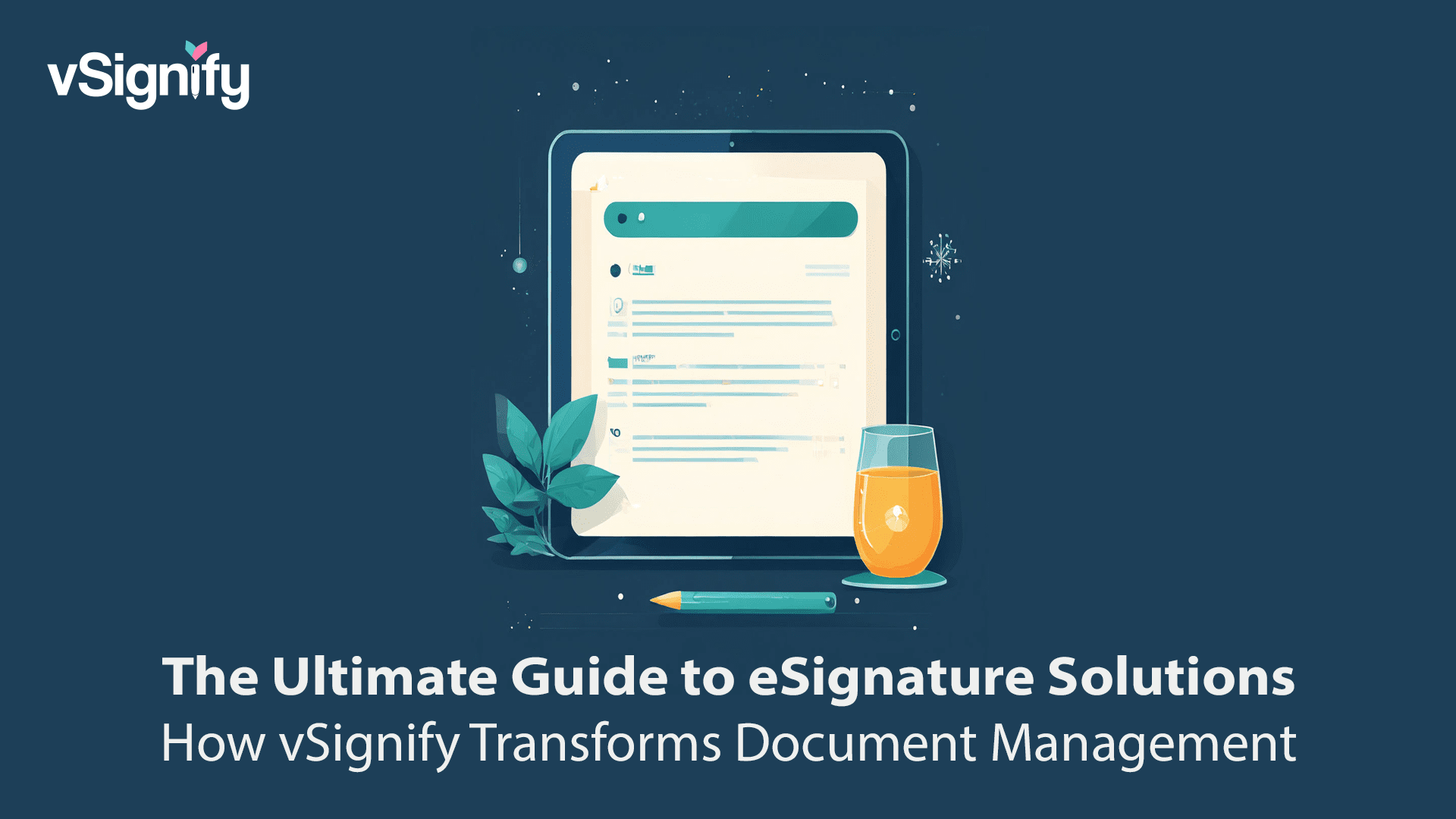 The Ultimate Guide to eSignature Solutions | How vSignify Transforms ...