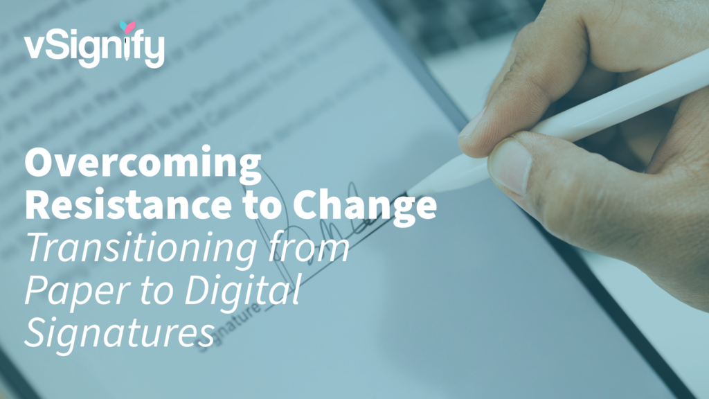 Overcoming Resistance to Change: Transitioning from Paper to Digital ...